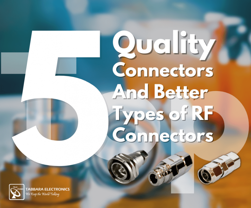 Discover the Top 5 RF Connectors: Better and Quality